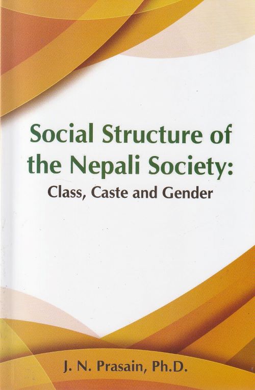 Social Structure of the Nepali Society Class Caste and Gender No Pan ...